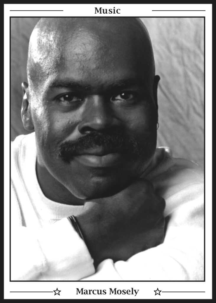 Marcus Mosely – BC ENTERTAINMENT HALL OF FAME